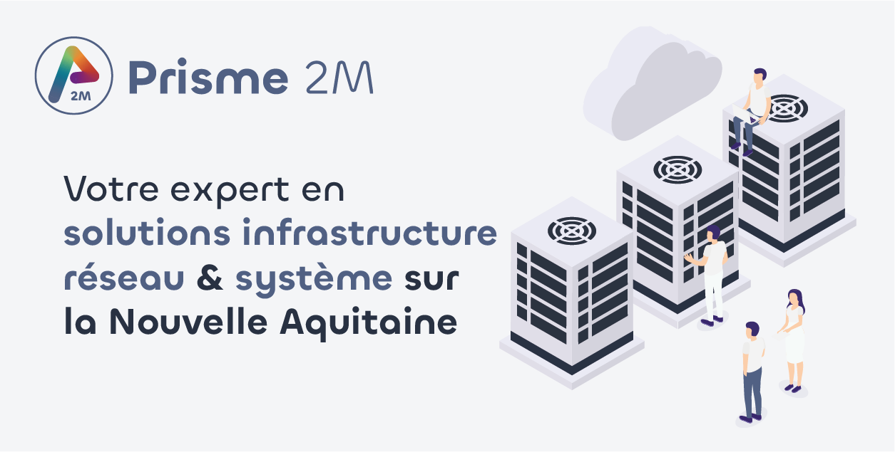Votre expert en solutions infrastructure et réseau | Prisme 2M